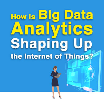 How is Big Data Analytics shaping up the Internet of Things? | iTouchVision